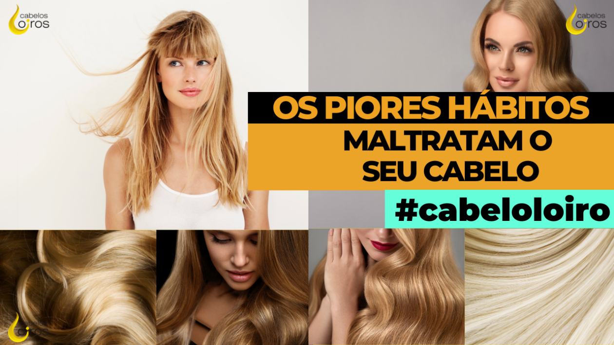 Os piores hábitos que maltratam o seu cabelo - Cabelos Loiros